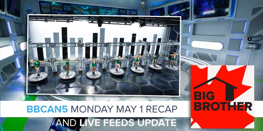 Big Brother Canada 5 | Monday May 1 Recap & Live Feeds Update
