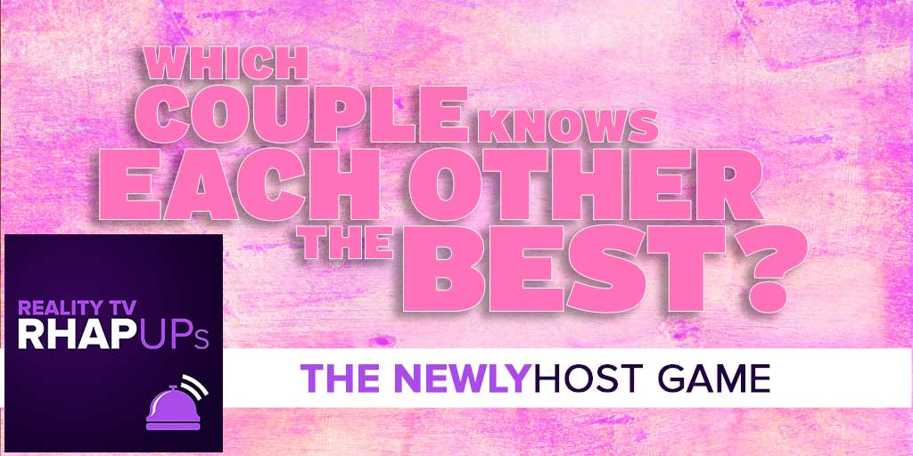 Reality TV RHAP-Ups Presents: The Newlyhost Game – RHAP