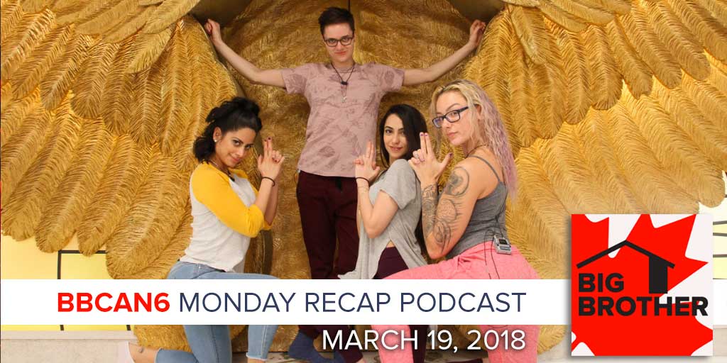Big Brother Canada 6 | March 19 | Monday Recap Podcast