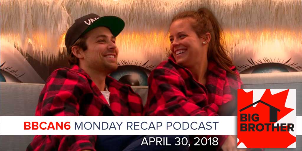 Big Brother Canada 6 | April 23 | Monday Recap Podcast