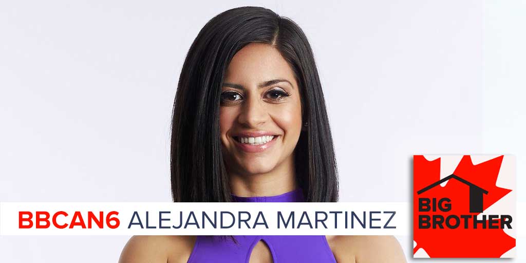 Big Brother Canada 6 | ALEJANDRA "ALI" MARTINEZ
