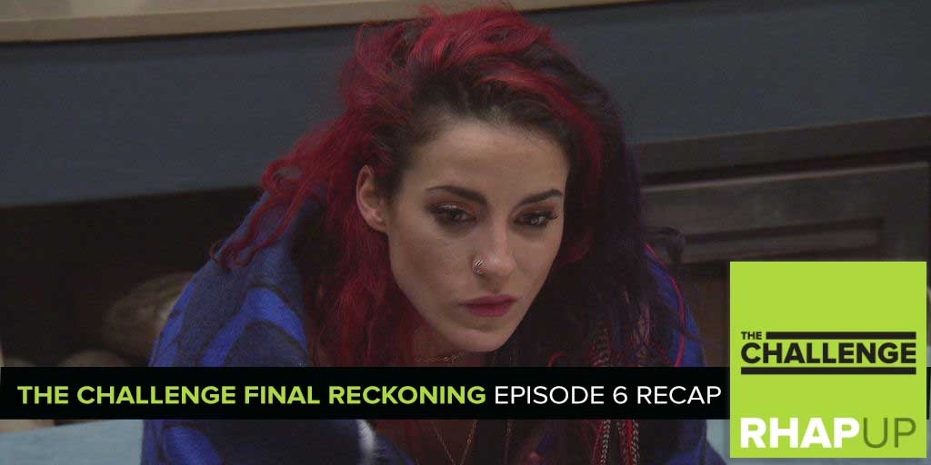 MTV Reality RHAPup | The Challenge Final Reckoning Episode 6 Recap Podcast
