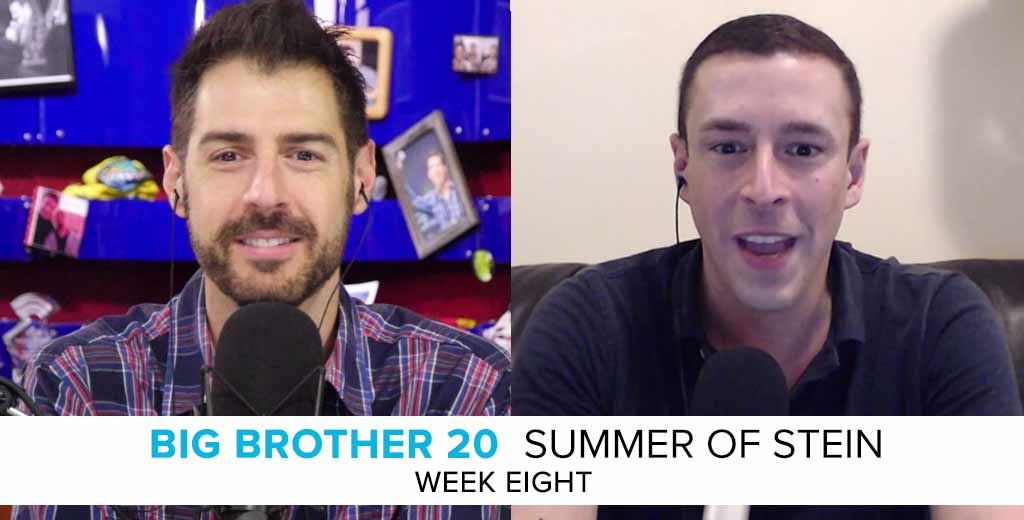 Summer Of Stein Week 8 Of Bb20 Recap With Eric Stein