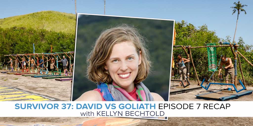 Kellyn Bechtold Recaps Episode 7 of Survivor: David vs. Goliath ...