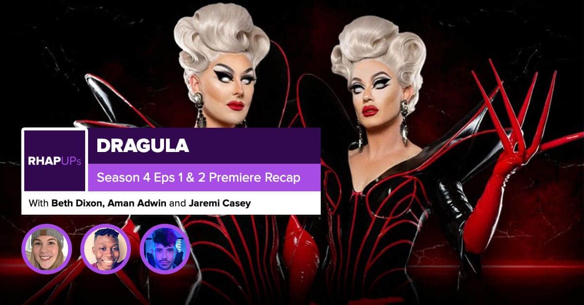 Dragula Season 4 Episodes 1&2 Recap – RobHasAwebsite.com