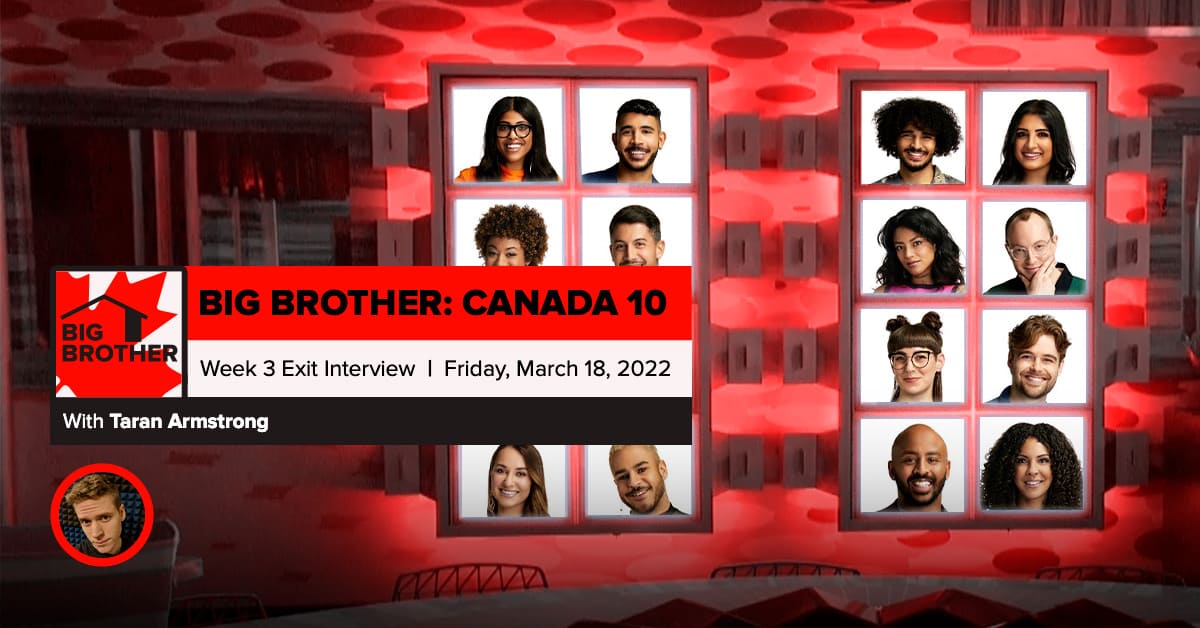 Big Brother Canada 10 | Week 3 Exit Interview – RobHasAwebsite.com