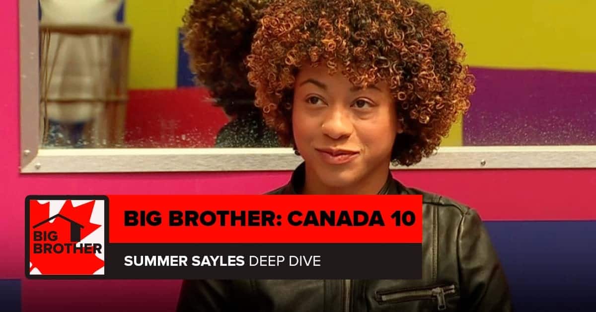 Big Brother Canada 10 | Summer Sayles Deep Dive – RobHasAwebsite.com