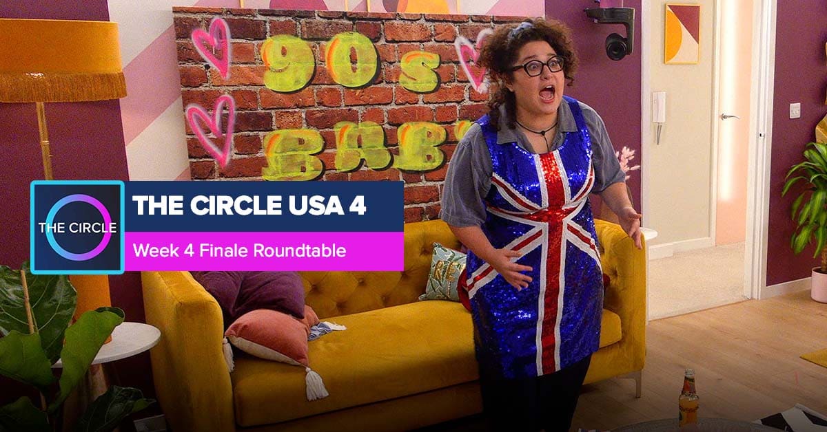 The Circle US | Season 4 Week 4 Finale Roundtable – RHAP
