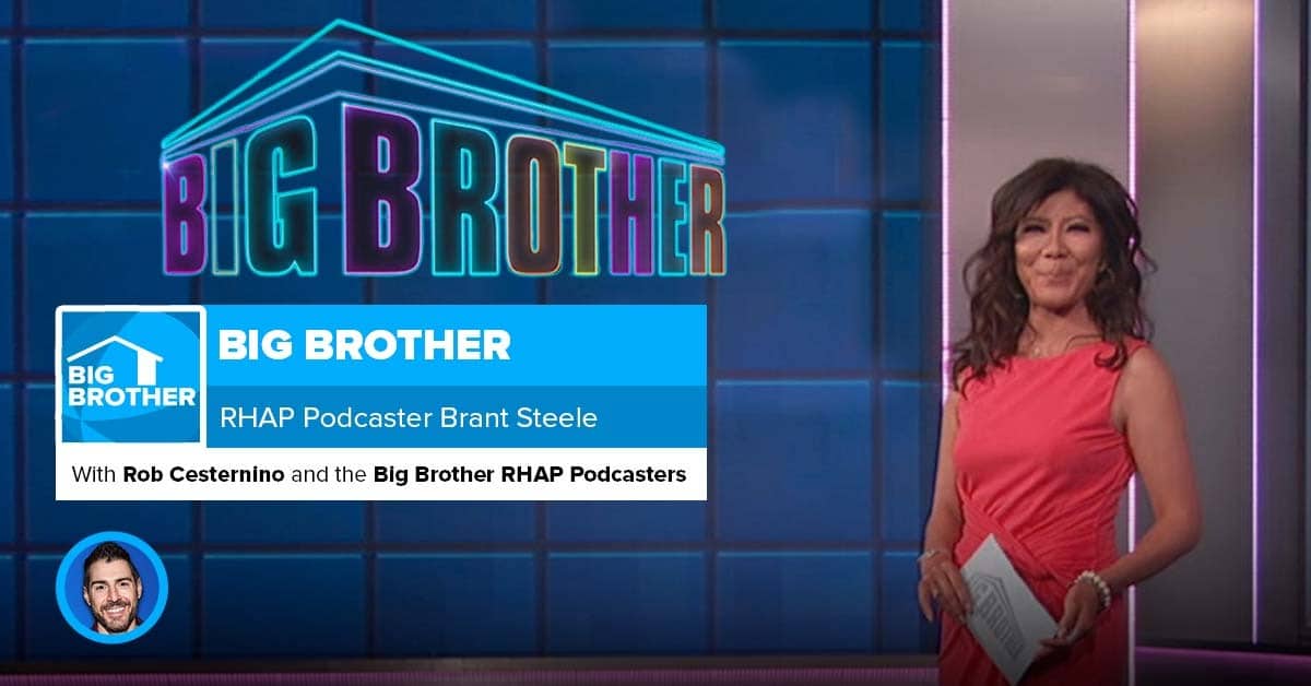 RHAP Podcaster Big Brother Brant Steele – RobHasAwebsite.com