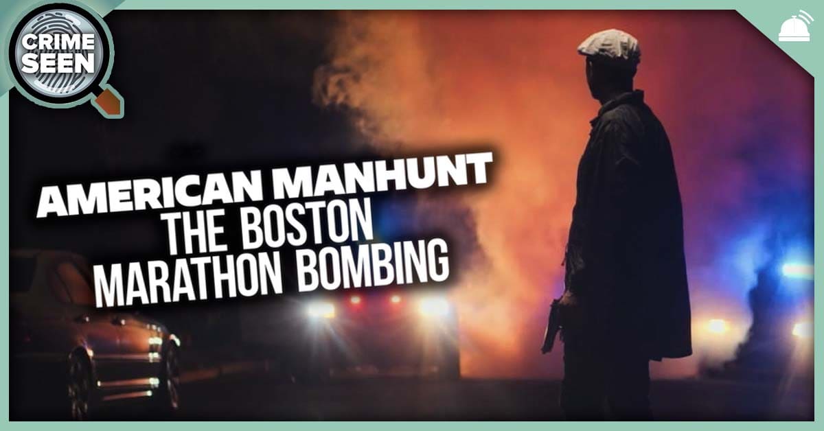 Crime Seen | Episode 54: American Manhunt: The Boston Marathon Bombing ...