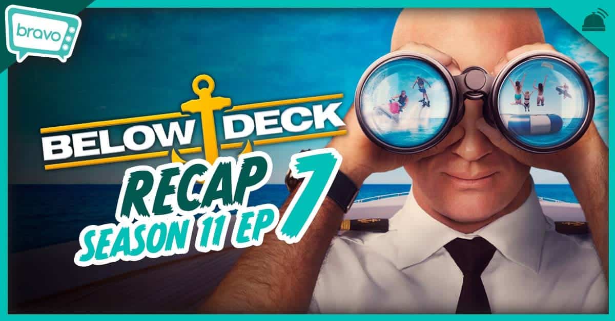 Below Deck Season 11 Ep 7 Recap