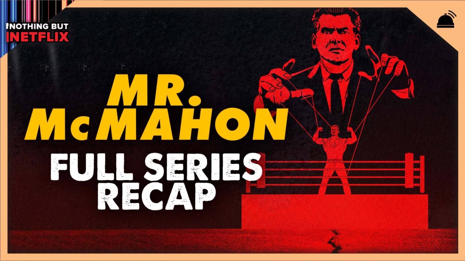 Nothing But Netflix: Mr. McMahon Full Series Recap – RobHasAwebsite.com