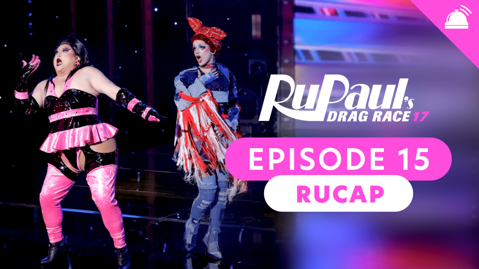 RuPaul’s Drag Race Season 17 Ep 15 Recap – RobHasAwebsite.com
