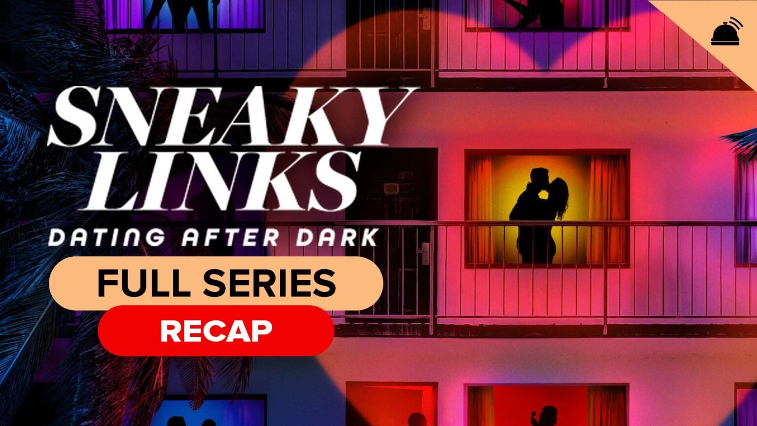Nothing But Netflix | Sneaky Links: Dating After Dark Full Series Recap ...