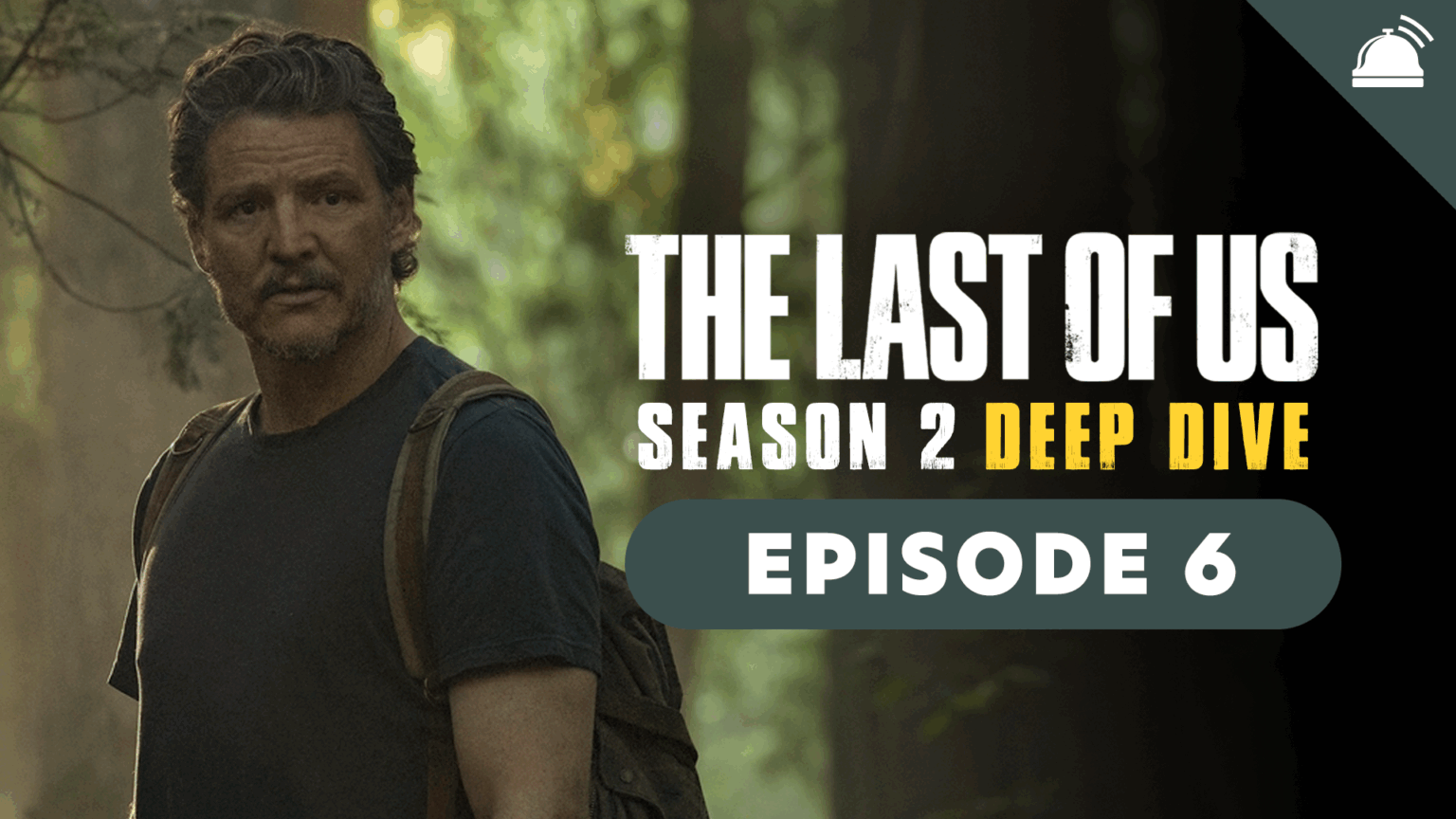 The Last of Us Season 2 Episode 6 Deep Dive: Our Favorite Episode Yet – RobHasAwebsite.com