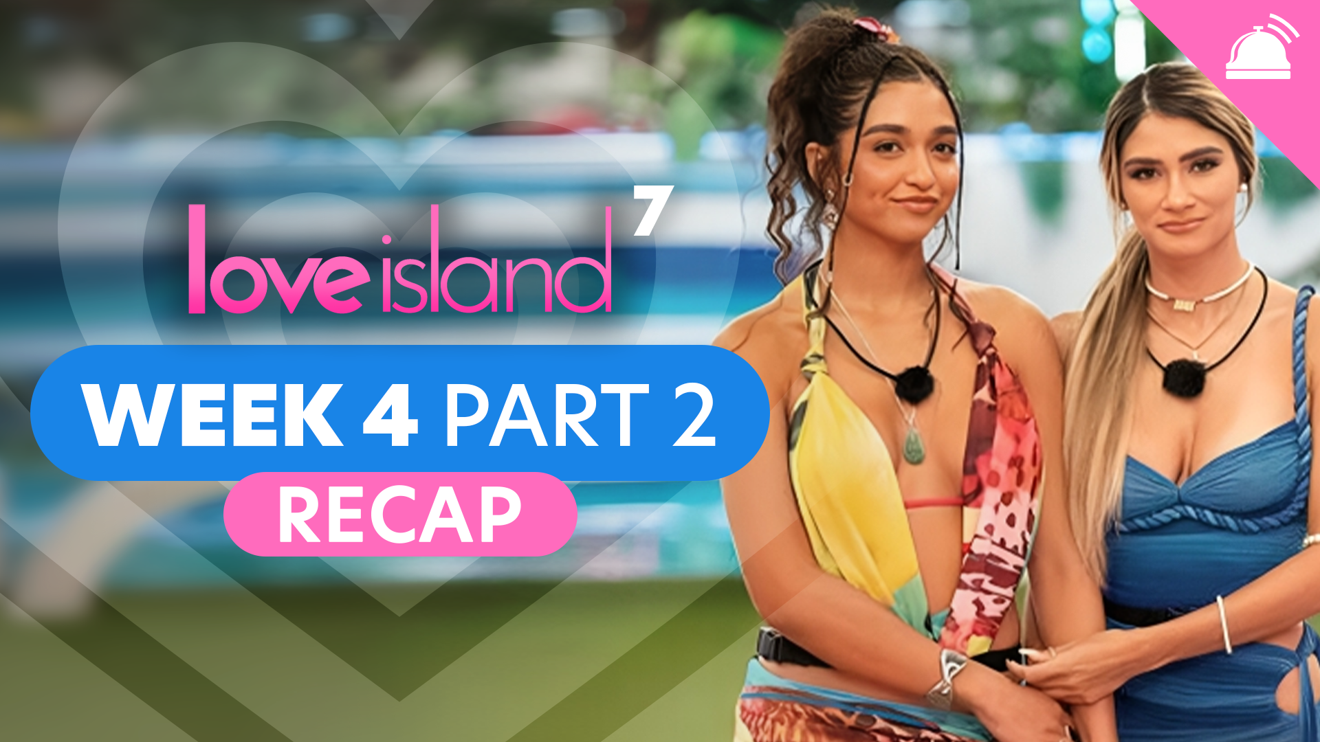Love Island Season 7 Casa Amor Week 4 Part 2 Recap – RobHasAwebsite.com
