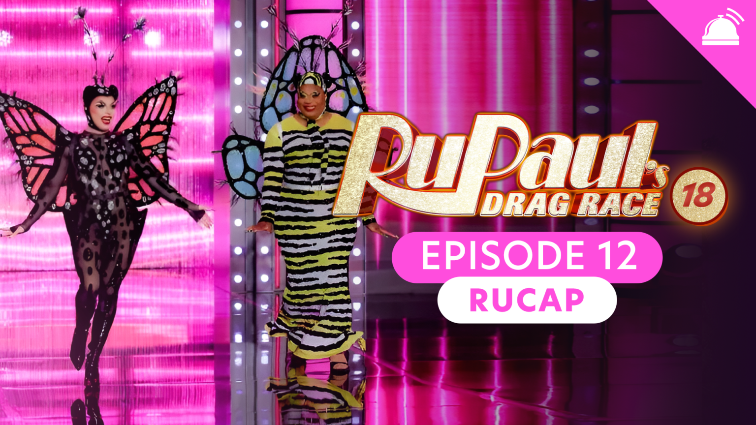 RuPaul’s Drag Race Season 18 Ep 12 Recap – RHAP