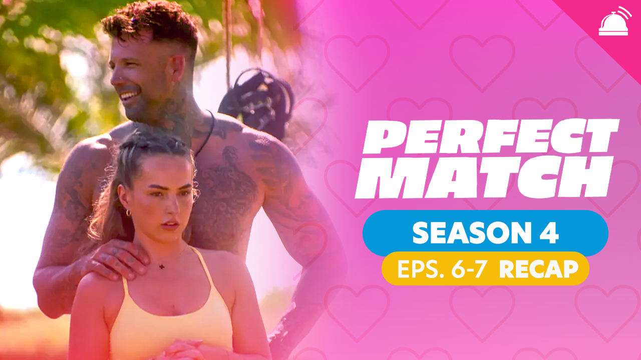 Perfect Match: Season 4 Eps 6-7 Recap – RHAP